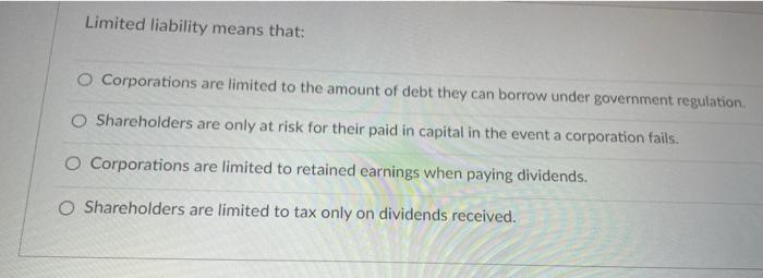 Solved Limited liability means that: Corporations are | Chegg.com