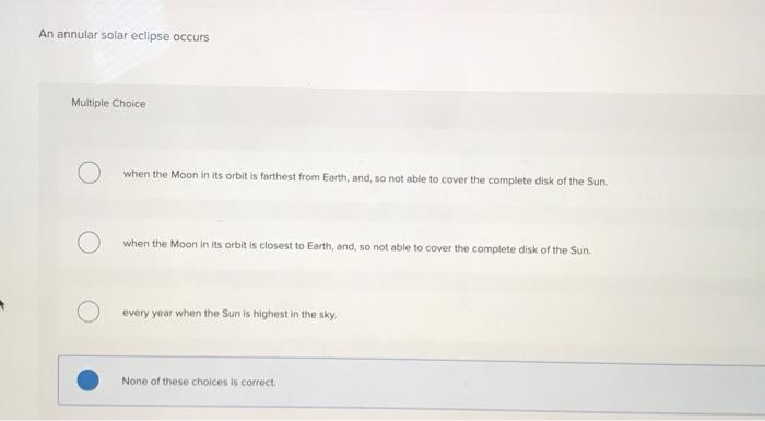 Solved An annular solar eclipse occurs Multiple Choice when | Chegg.com