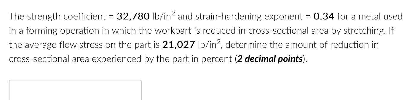 Solved The strength coefficient =32,780lbin2 ﻿and | Chegg.com