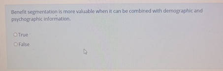 Solved Benefit segmentation is more valuable when it can be | Chegg.com