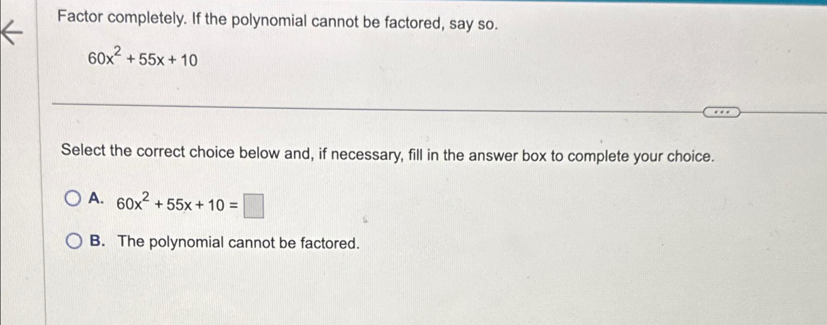 Solved Factor completely. If the polynomial cannot be | Chegg.com