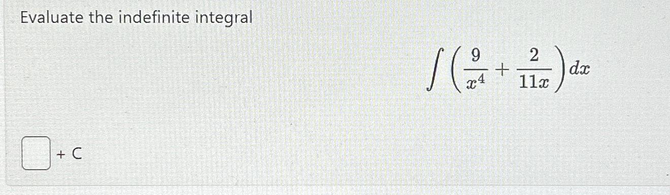 Solved Evaluate the indefinite integral∫﻿﻿(9x4+211x)dx+C | Chegg.com