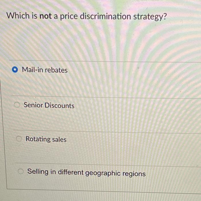 Solved Which is not a price discrimination strategy? Mail-in | Chegg.com