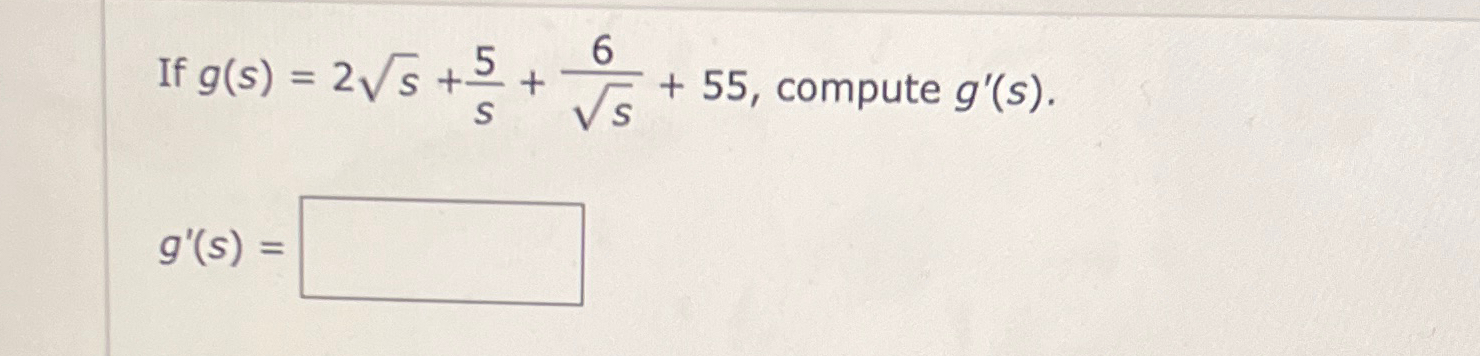 Solved If g(s)=2s2+5s+6s2+55, ﻿compute g'(s)g'(s)= | Chegg.com