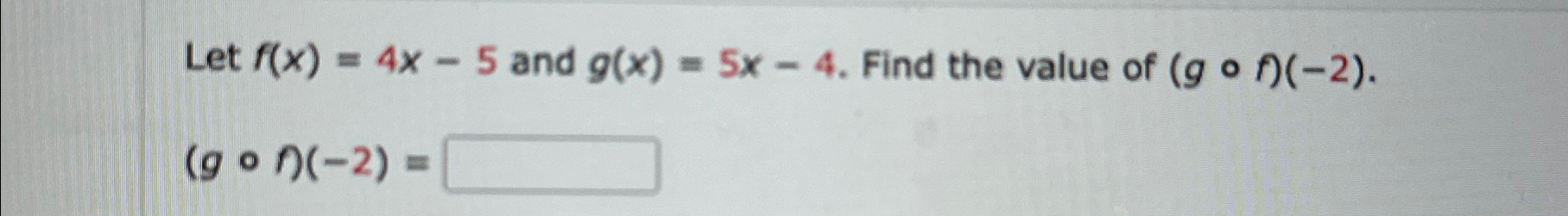 Solved Let f(x)=4x-5 ﻿and g(x)=5x-4. ﻿Find the value of | Chegg.com