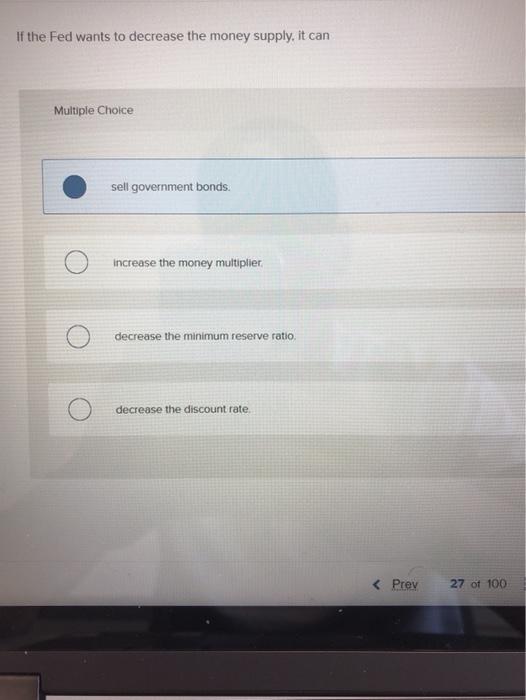 Solved If the Fed wants to decrease the money supply, it can | Chegg.com