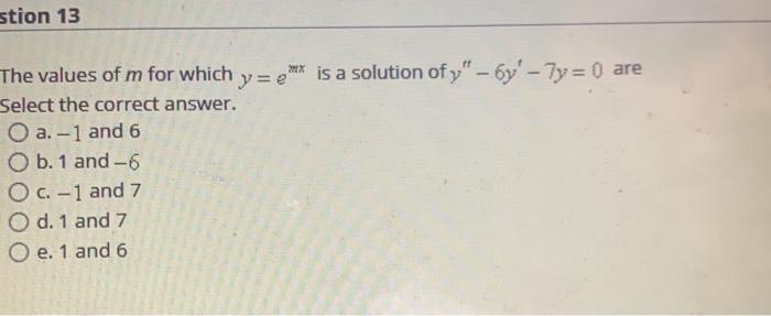 Solved Stion 13 X Is A Solution Of Y 6y 7y 0 Are The