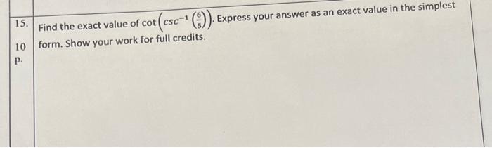 Solved Find the exact value of cot(csc−1(56)). Express your | Chegg.com