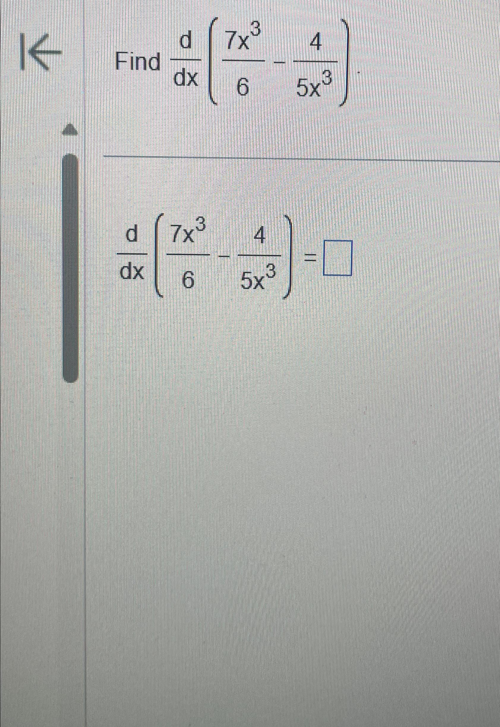ddx(7x36-45x3)= | Chegg.com