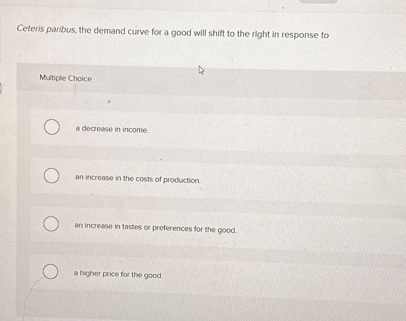 Solved Ceteris paribus, the demand curve for a good will | Chegg.com