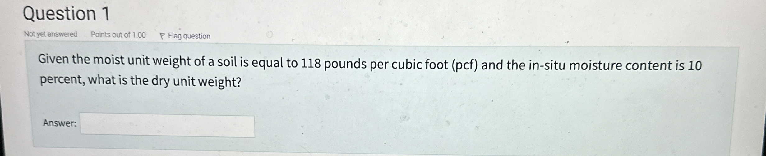 Given the moist unit weight of a soil is equal to 118 | Chegg.com