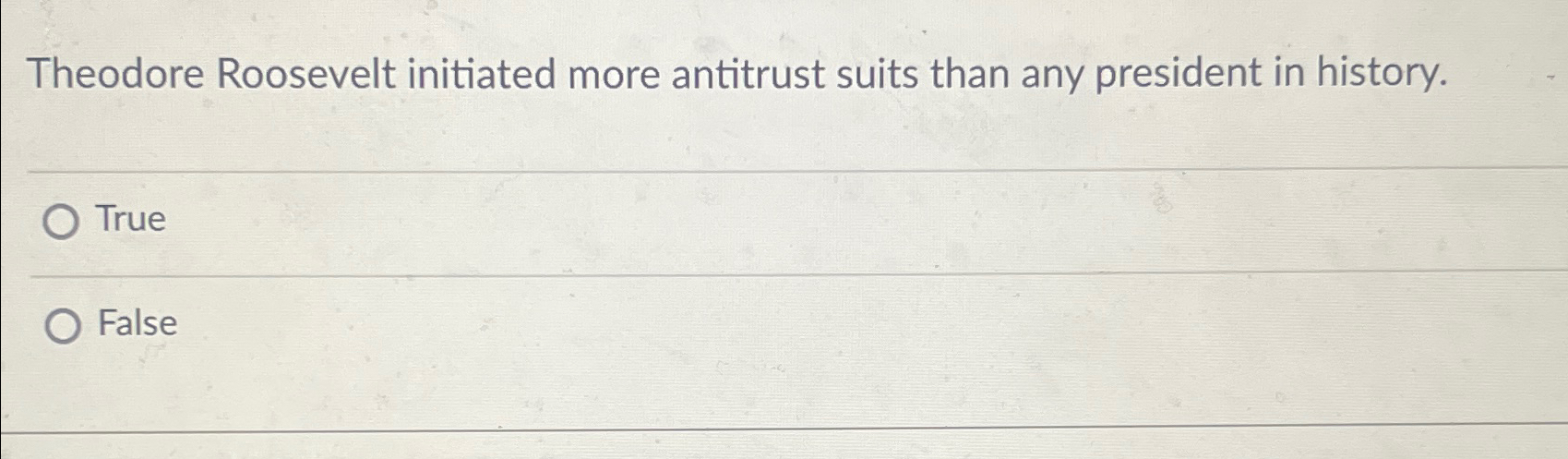Solved Theodore Roosevelt initiated more antitrust suits | Chegg.com