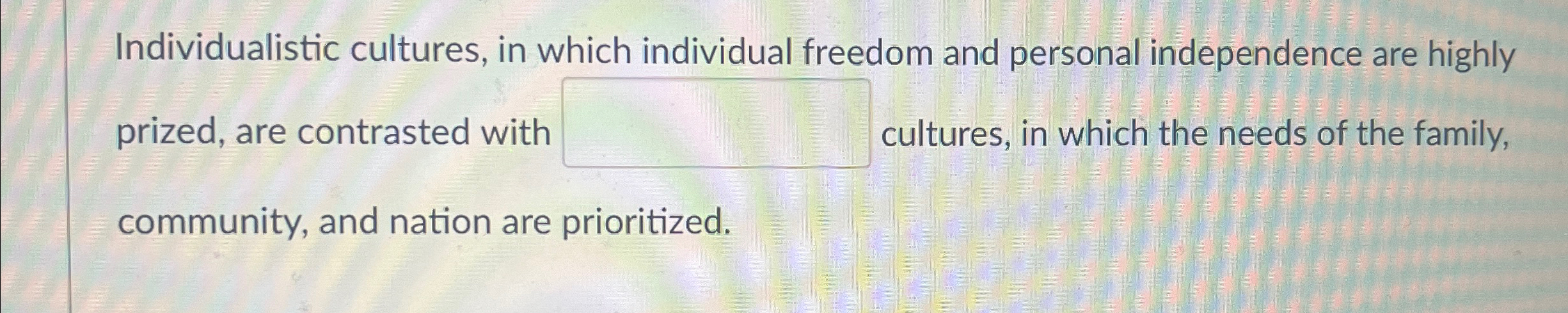 Solved Individualistic cultures, in which individual freedom | Chegg.com