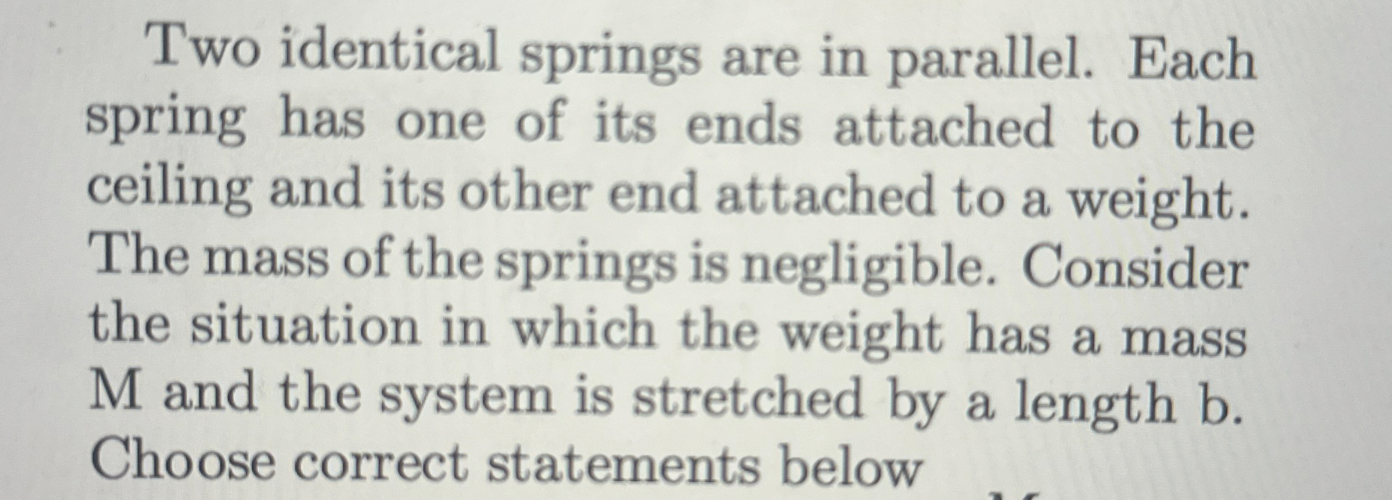 Solved Two identical springs are in parallel. Each spring | Chegg.com