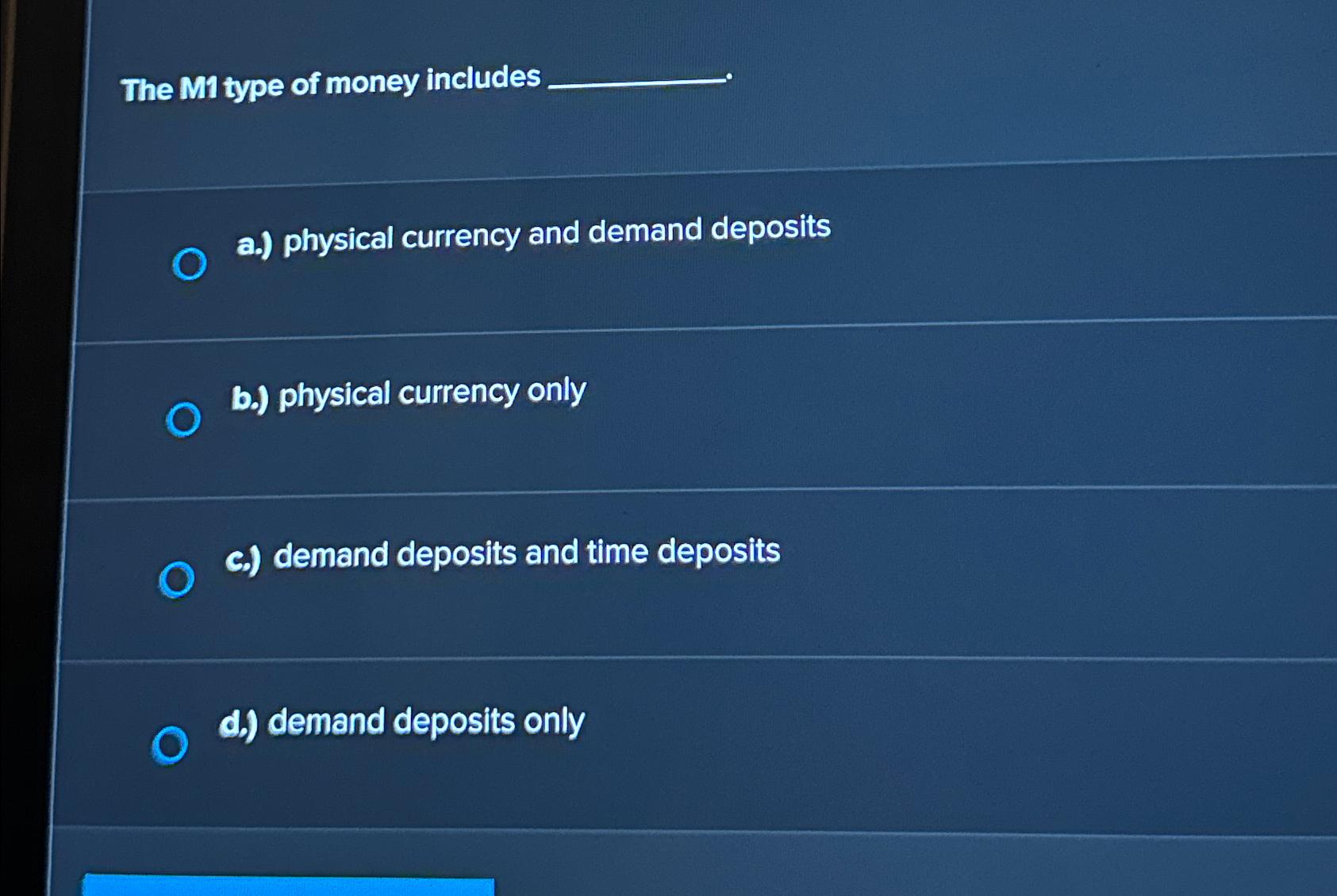 Solved The M1 ﻿type of money includesa.) ﻿physical currency | Chegg.com