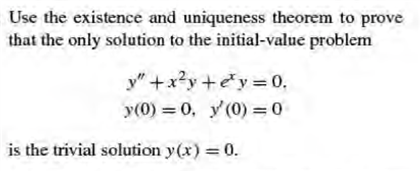 Use the existence and uniqueness theorem to prove | Chegg.com