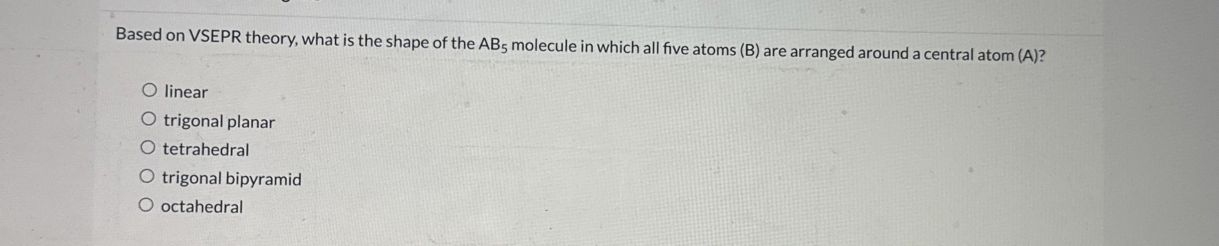 Solved Based on VSEPR theory, what is the shape of the AB5 | Chegg.com