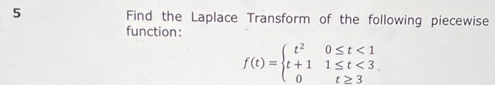 Solved 5 Find the Laplace Transform of the following | Chegg.com