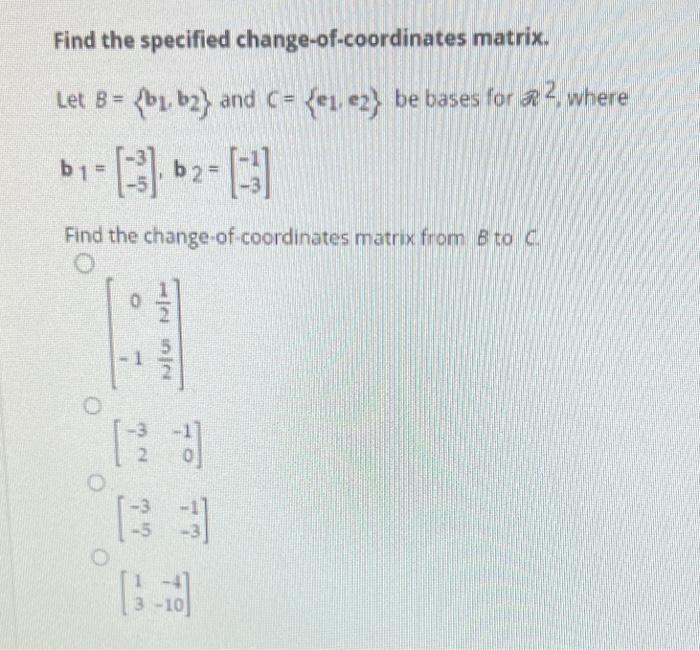 Solved Find the specified change-of-coordinates matrix. Let | Chegg.com