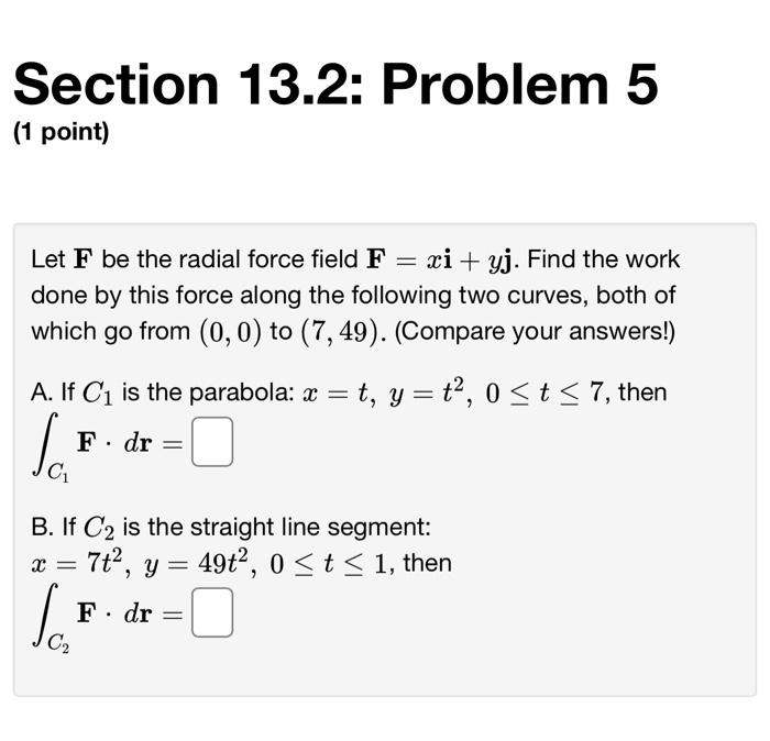 Solved Section 13.2: Problem 5 (1 point) Let F be the radial | Chegg.com
