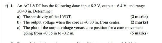 Solved c) i. An AC LVDT has the following data: input 8.2 V, | Chegg.com