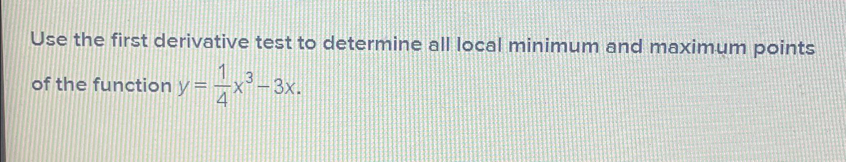 Solved Use The First Derivative Test To Determine All Local