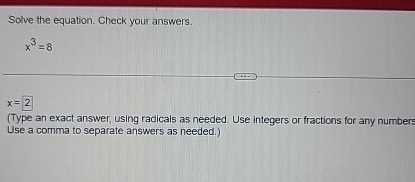 Solved Solve the equation. Check your answers.x3=8x=2(Type | Chegg.com