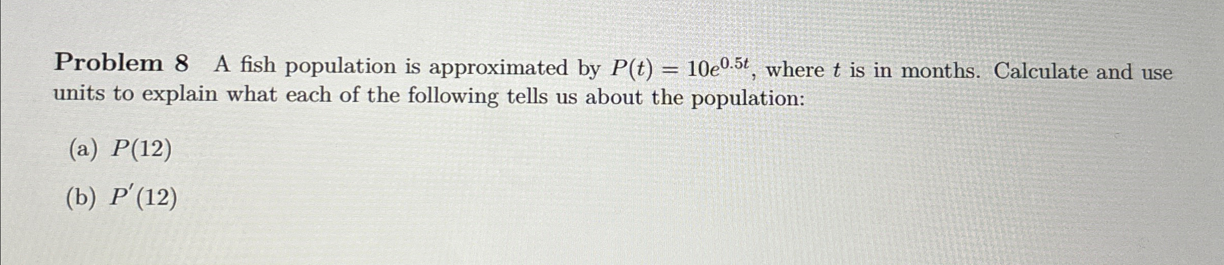 Solved Problem 8 ﻿A fish population is approximated by | Chegg.com