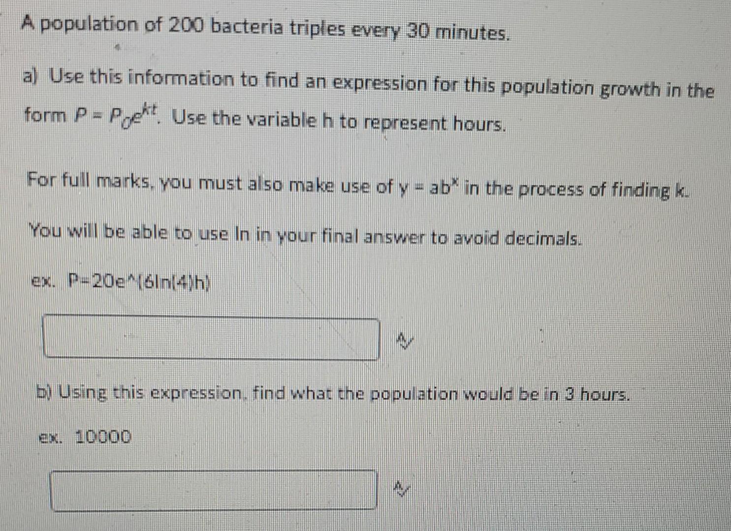 Solved A population of 200 bacteria triples every 30 | Chegg.com