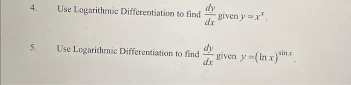 Solved 4. Use Logarithmic Differentiation to find dxdy given | Chegg.com