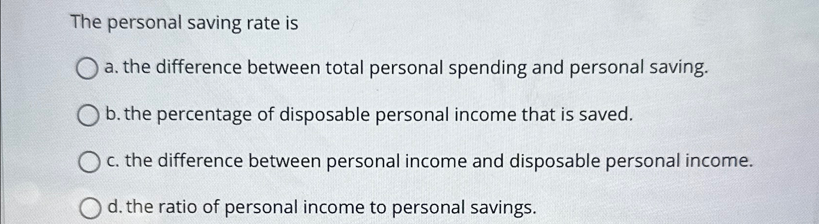 Solved The personal saving rate isa. ﻿the difference between | Chegg.com