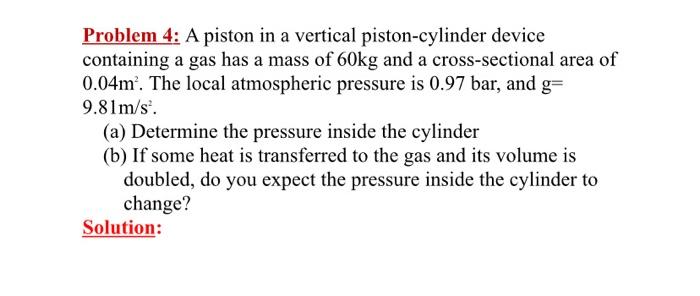 Solved Problem 4: A piston in a vertical piston-cylinder | Chegg.com