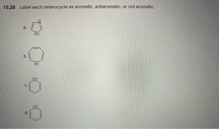 Solved 15.28 Label each heterocycle as aromatic, | Chegg.com