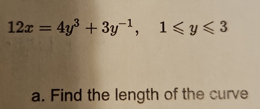 Solved 12x=4y3+3y-1,1≤y≤3a. ﻿Find the length of the curve | Chegg.com