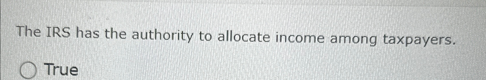 Solved The IRS has the authority to allocate income among | Chegg.com