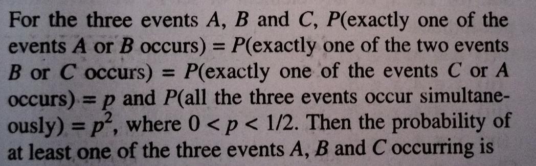 Solved For the three events A, B and C, P(exactly one of the | Chegg.com