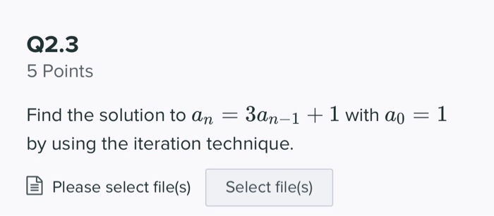 Solved Q2.3 5 Points = Find the solution to an 3an-1 + 1 | Chegg.com