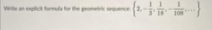 Solved Write an explicit formula for the geometric sequencet | Chegg.com