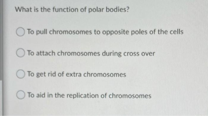 Solved What is the function of polar bodies? To pull | Chegg.com