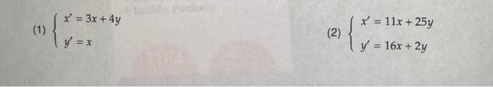 Solved {x′=3x+4yy′=x (2) {x′=11x+25yy′=16x+2y | Chegg.com