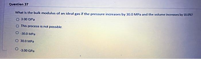 Solved Question 37 What is the bulk modulus of an ideal gas | Chegg.com