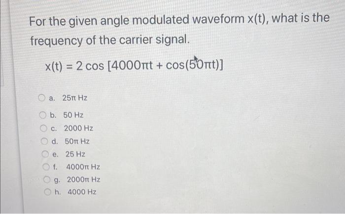 Solved For the given angle modulated waveform x(t), what is | Chegg.com