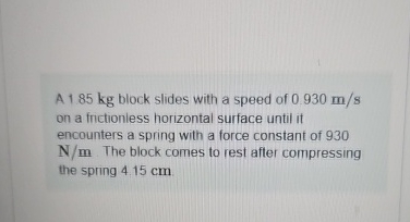 Solved A 1.85kg ﻿block slides with a speed of 0.930ms ﻿on a | Chegg.com