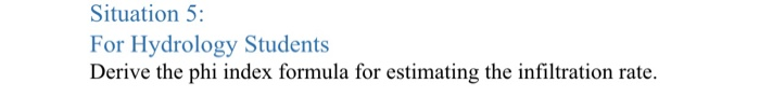 Solved Situation 5: For Hydrology Students Derive the phi | Chegg.com