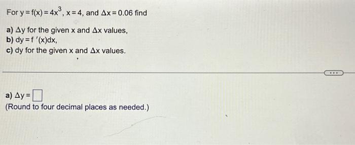 Solved For y=f(x)=4x3,x=4, and Δx=0.06 find a) Δy for the | Chegg.com