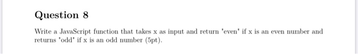 Solved Question 8 Write a JavaScript function that takes x | Chegg.com