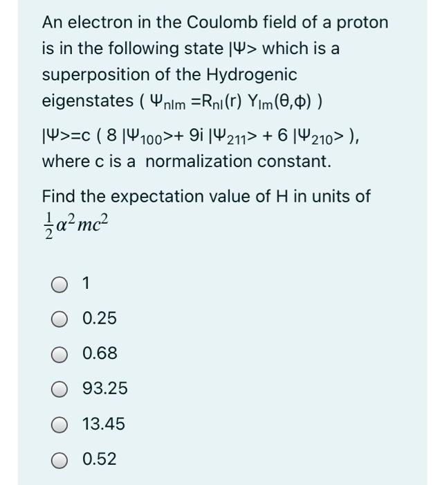 Solved An Electron In The Coulomb Field Of A Proton Is In