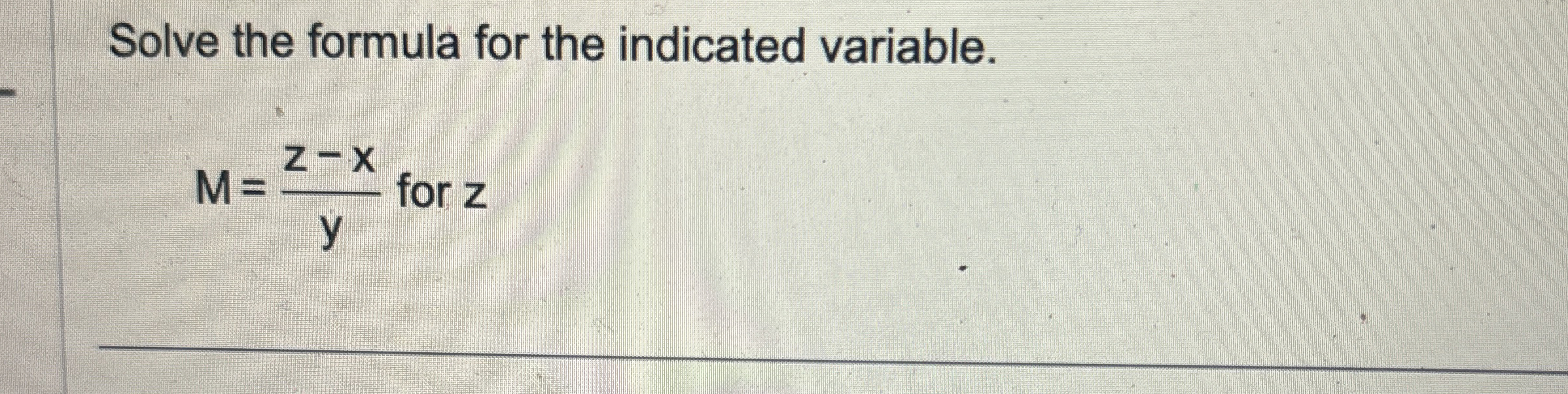 Solved Solve the formula for the indicated variable.M=z-xy | Chegg.com