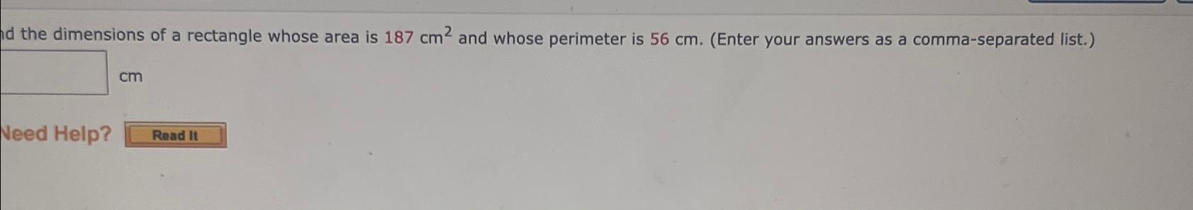 Solved dime the dimsions of a rectangle whose area is 187cm2 | Chegg.com