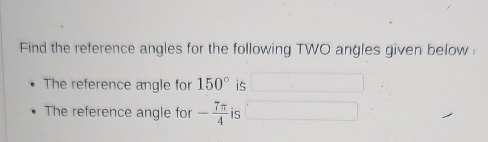Solved Find the reference angles for the following TWO | Chegg.com